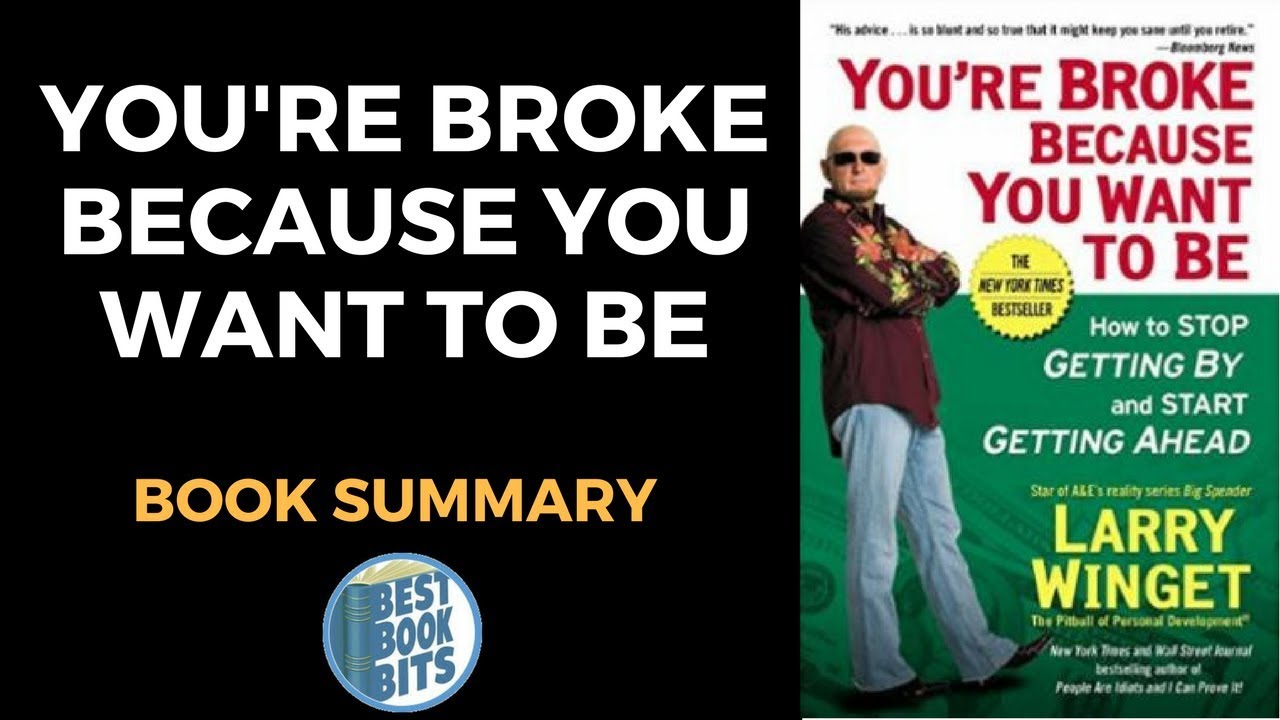 Larry Winget: You're Broke Because You Want to Be Book Summary ...