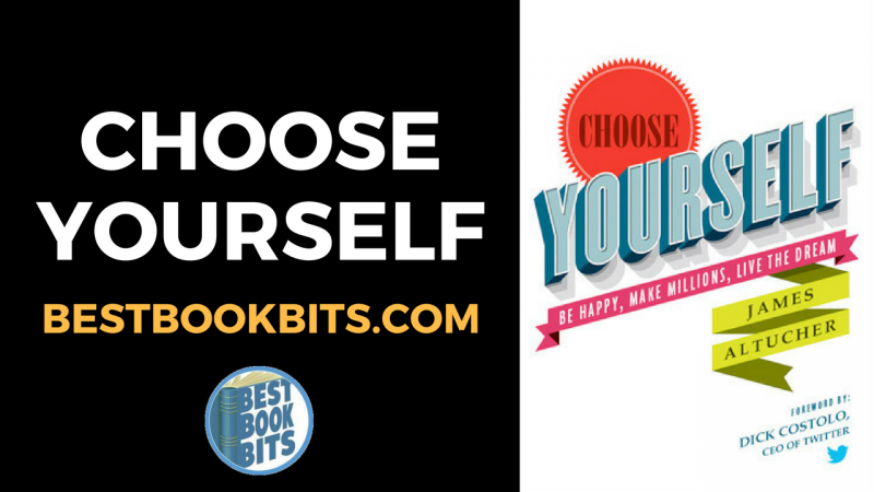 James Altucher: Choose Yourself Book Summary | Bestbookbits | Daily ...