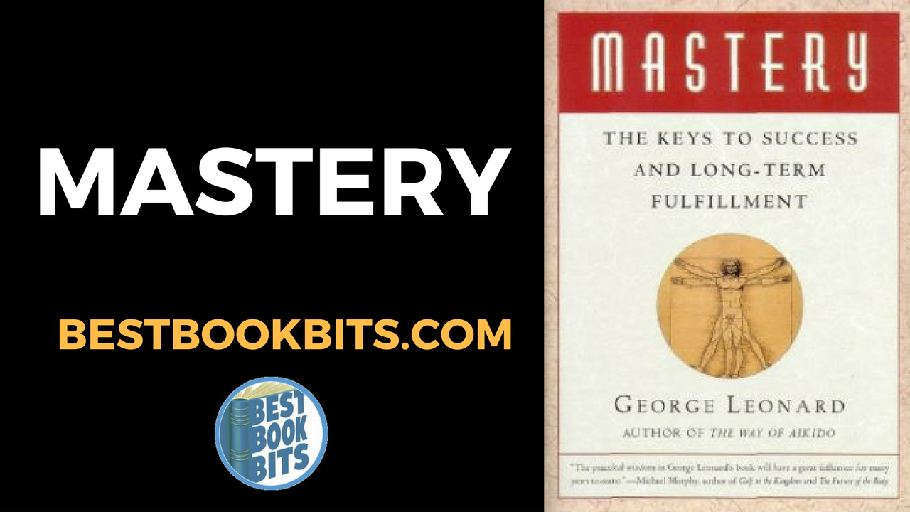 George Leonard: Mastery Book Summary | Bestbookbits | Daily Book ...
