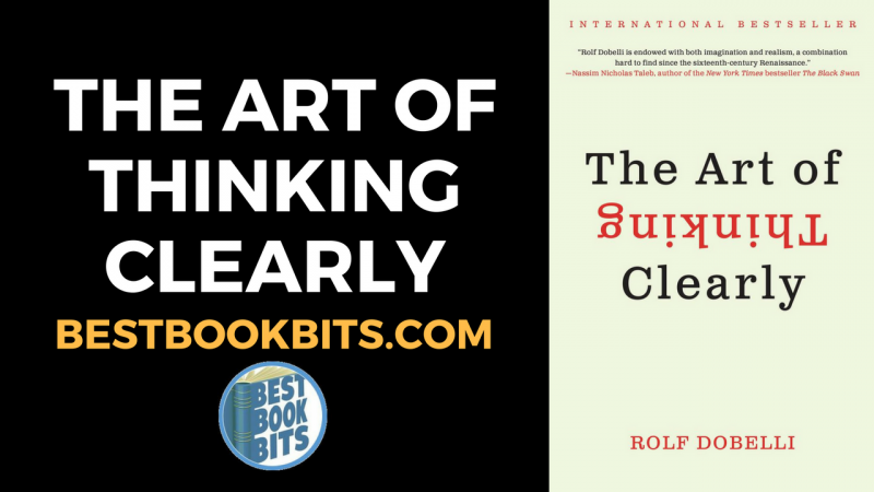 Rolf Dobelli: The Art of Thinking Clearly Book Summary | Bestbookbits ...