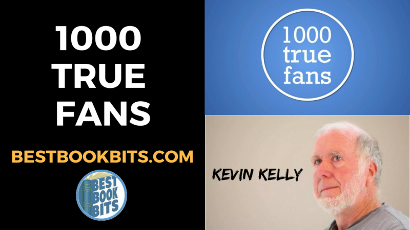 Kevin Kelly: 1000 True Fans Summary | Bestbookbits | Daily Book ...