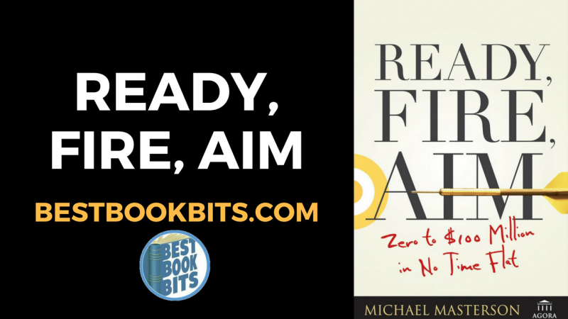 Michael Masterson: Ready, Fire, Aim Book Summary | Bestbookbits | Daily ...