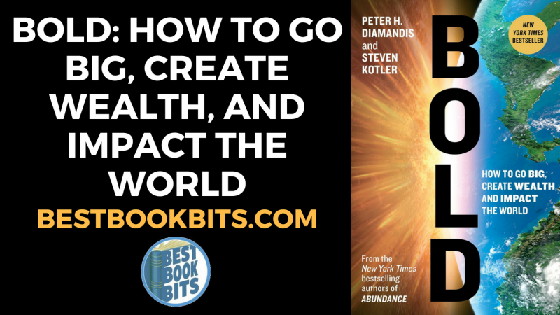 Peter Diamandis & Steven Kotler: Bold: How to Go Big Create Wealth and ...