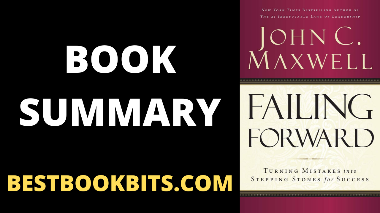 Book Summary of Failing Forward | Author John C. Maxwell | Bestbookbits ...