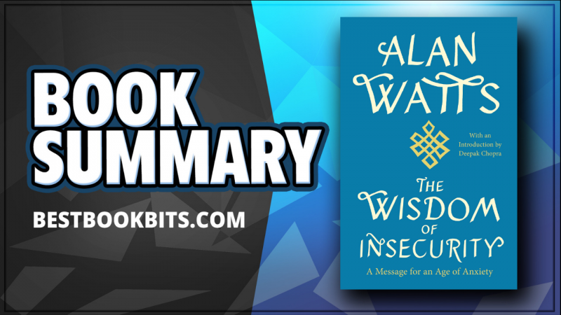 The Wisdom of Insecurity | Alan Watts | Book Summary | Bestbookbits ...