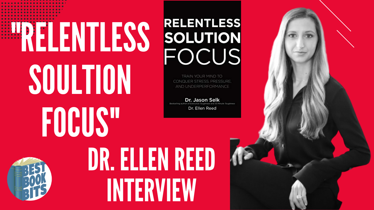 Relentless Solution Focus | Dr. Ellen Reed Interview | Bestbookbits | Daily Book Summaries ...