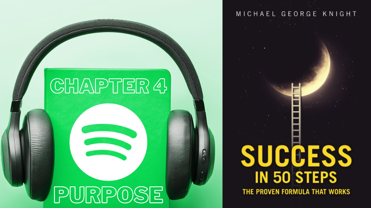 Make It Your Purpose | Success in 50 Steps | Chapter 4 | Michael George ...