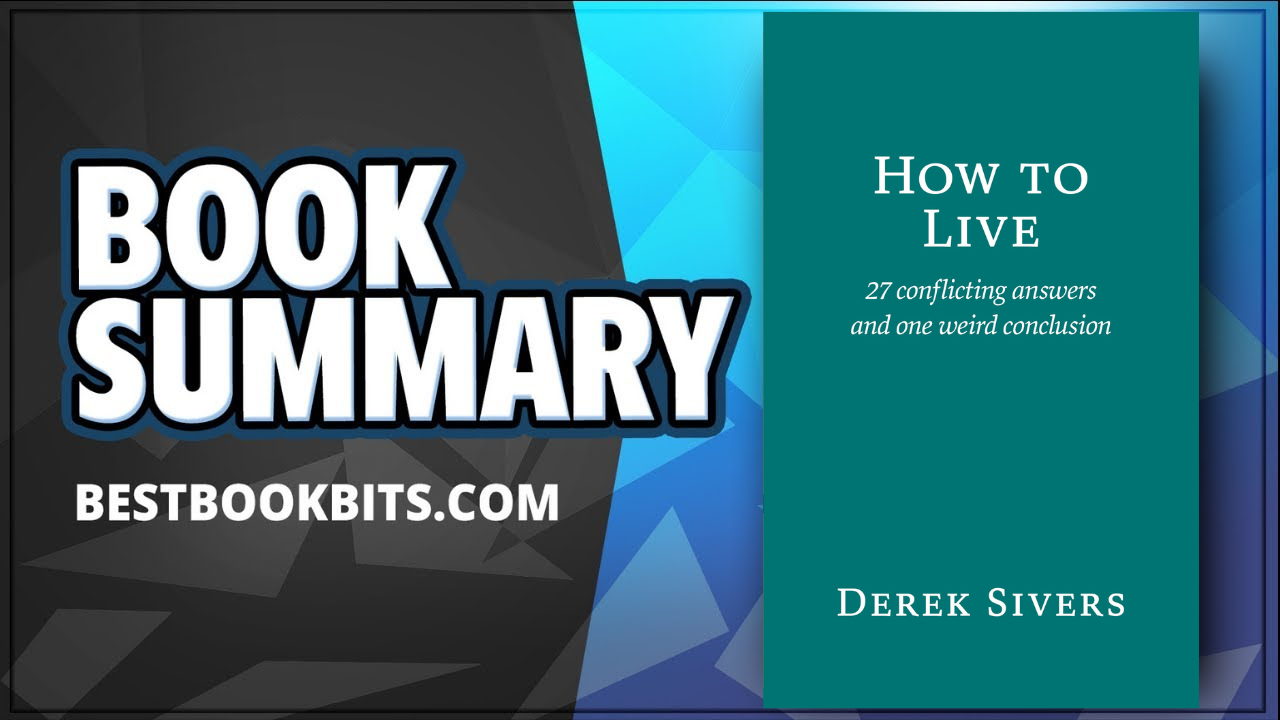 How To Live: 27 Conflicting Answers and One Weird Question by Derek ...