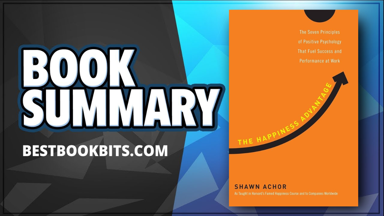 The Happiness Advantage by Shawn Achor | Book Summary | Bestbookbits ...